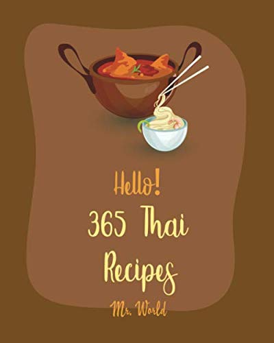 Hello! 365 Thai Recipes: Best Thai Cookbook Ever For Beginners [Thai ...