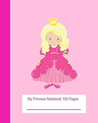 My Princess Notebook 150 Pages: Pink Composition Notebook Kindergarten ...