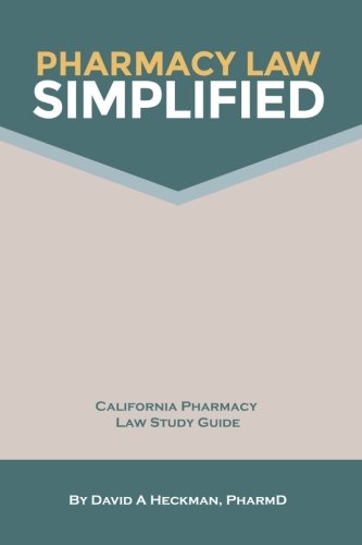 Pharmacy Law Simplified: California Pharmacy Law Study Guide 2014 ...