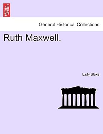 Ruth Maxwell.: Blake, Lady: 9781241382209: Amazon.com: Books