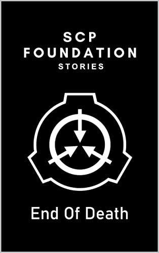 SCP Foundation - End of Death (SCP Foundation stories) - Kindle edition ...