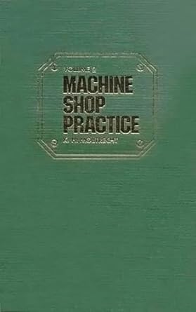 Machine Shop Practice, Vol. 1 (Volume 1), Moltrecht , Karl, eBook ...