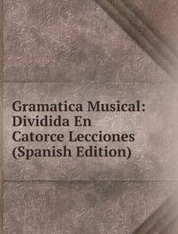 Gramatica Musical Dividida En Catorce L : Amazon.es: Libros