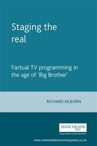 Staging the Real: Factual TV Programming in the Age of Big Brother ...
