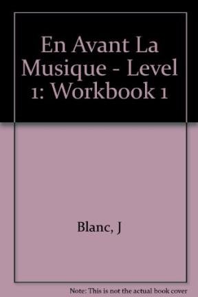 Amazon.in: Buy En Avant La Musique - Level 1: Workbook 1 Book Online at ...