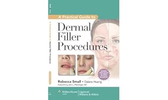 A Practical Guide to Dermal Filler Procedures : Small, Rebecca, Hoang ...
