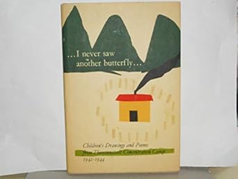 I Never Saw Another Butterfly ... : Children's Drawings and Poems from ...