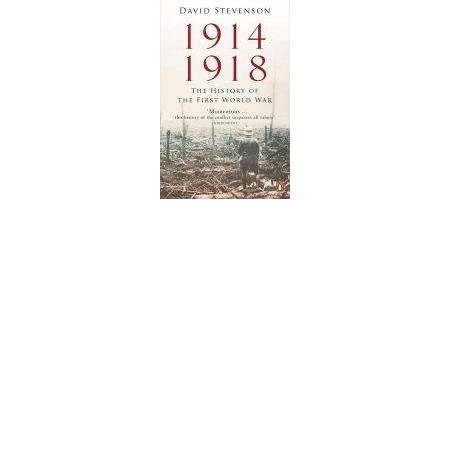 1914 - 1918: The History of the First World War : David Stevenson ...