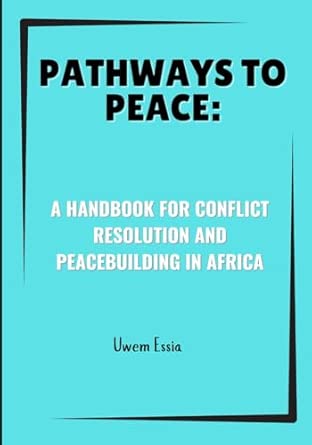 Amazon.com: PATHWAYS TO PEACE: A HANDBOOK FOR CONFLICT RESOLUTION AND ...