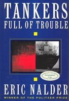 Tankers Full of Trouble: The Perilous Journey of Alaskan Crude: Nalder ...