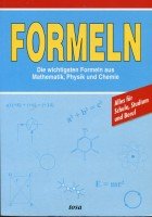 Formeln. Die wichtigsten Formeln aus Mathematik, Physik und Chemie ...