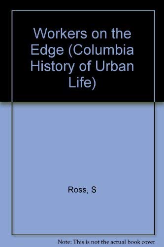 Ross:workers On The Edge (paper) (Columbia History of Urban Life ...