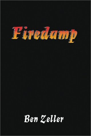 Firedamp: Zeller, Ben: 9781591290575: Amazon.com: Books