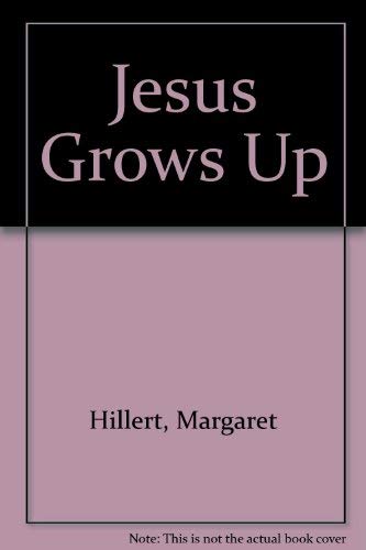 Jesus Grows Up: Hillert, Margaret, Endres, Helen: 9780874034592: Amazon ...