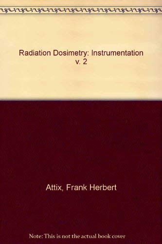 Amazon.co.jp: Instrumentation (v. 2) (Radiation Dosimetry) : Attix ...