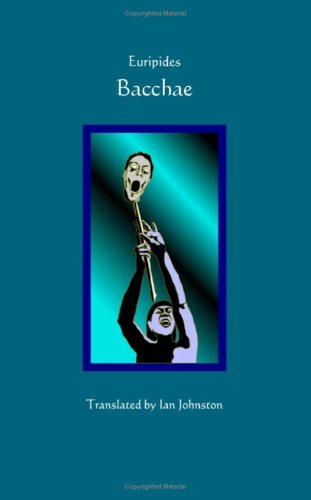 Bacchae: Euripides, Ian Crowe, Ian Johnston: 9780979757129: Amazon.com ...