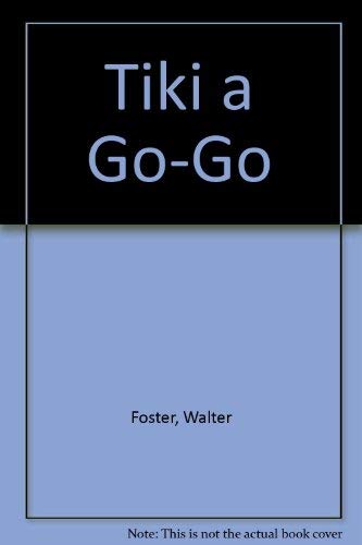 Amazon.com: Tiki a Go-Go: 9781560101598: Foster, Walter: Books