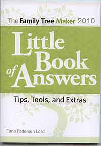 The Family Tree Maker 2010 Little Book of Answers: Tips, Tools, and ...