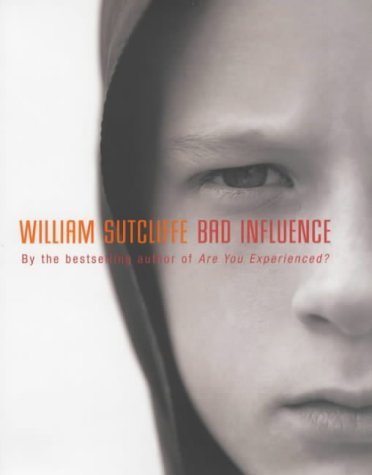 Bad Influence: Amazon.co.uk: Sutcliffe, William: 9780241141403: Books