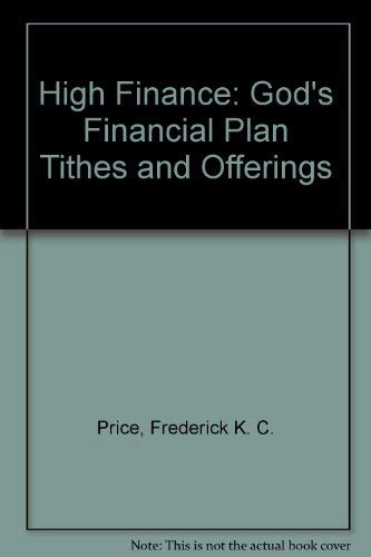 High Finance: God's Financial Plan Tithes and Offerings: Frederick K.C ...