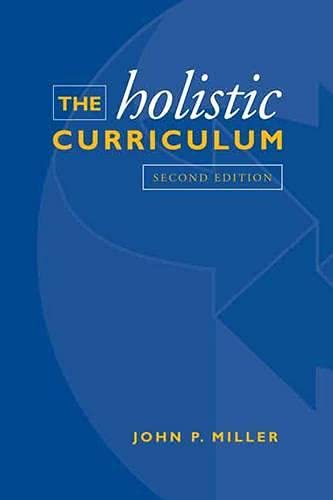 The Holistic Curriculum: Second Edition: Miller, John P.: 9780802094490 ...