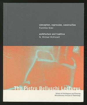 The Pietro Belluschi Lectures: MAKI, Fumihiko and N. Michael McKinnell ...