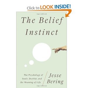 Jesse Bering'sthe Belief Instinct: The Psychology of Souls, Destiny ...