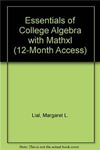 Essentials of College Algebra + Mathxl, 12-Month Access: Lial, Margaret ...