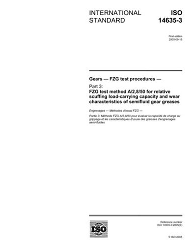 ISO 14635-3:2005, Gears - FZG test procedures - Part 3: FZG test method ...