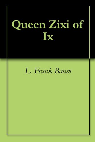 Queen Zixi of Ix - Kindle edition by Baum, L. Frank. Children Kindle ...