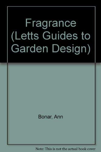 Fragrance (Letts Guides to Garden Design): Ann Bonar: 9781852381981 ...