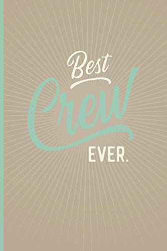 Best Crew Ever - Notebook • Journal • Diary: Small but great gift for ...