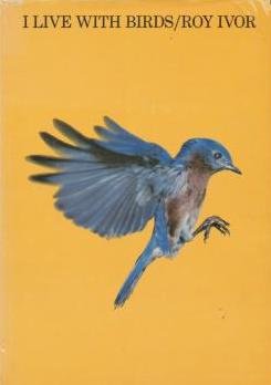 I Live with Birds: Ivor, Hance Roy: 9780770000943: Amazon.com: Books