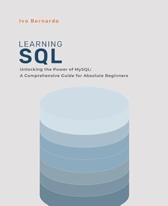 SQL for Absolute Beginners: Unlocking the Power of MySQL: A ...