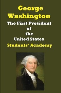 George Washington-The First President of the United States: Students ...