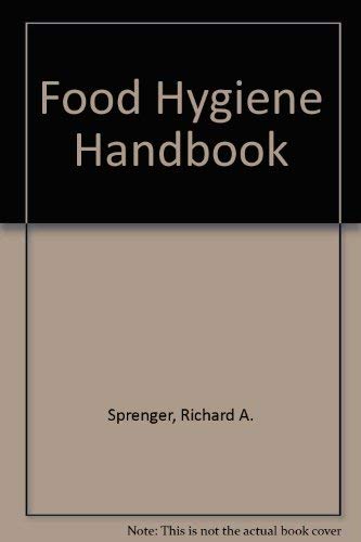 Food Hygiene Handbook: Richard A. Sprenger: 9780950856179: Amazon.com ...