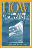 HARRISON: HOW WRITE FOR MAGAZINES_p1: Harrison, Charles H ...