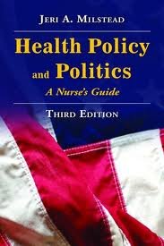 Health Policy and Politics: A Nurse's Guide (Milstead, Health Policy ...