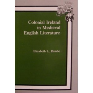 Colonial Ireland in Medieval English Literature: Rambo, Elizabeth L ...