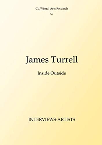 James Turrell: Inside Outside (Cv/Visual Arts Research S): James ...