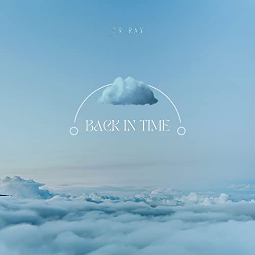 Écouter Back in Time par DR Ray sur Amazon Music Unlimited