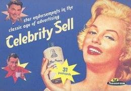 Celebrity Sell: Star Endorsements in the Classic Age of Advertising (Ad ...