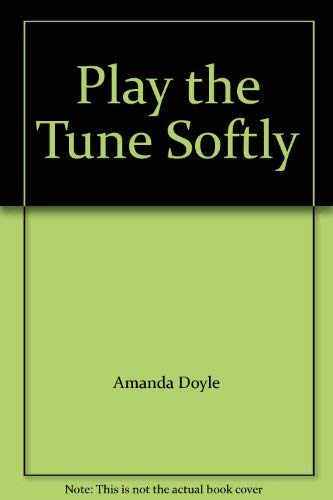 Play the Tune Softly: Doyle, Amanda: 9780263722345: Amazon.com: Books