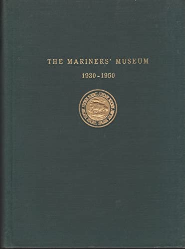 The Mariners' Museum 1930-1950: A History and Guide: Mariners Museum ...