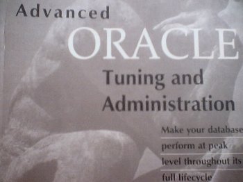 Advanced Oracle: Tuning and Administration; Make your database perform ...