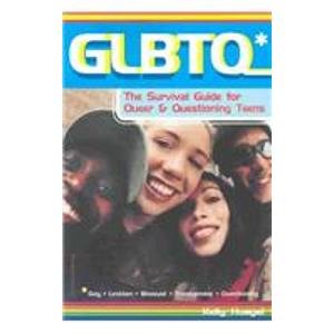 Glbtq: The Survival Guide for Queer and Questioning Teens: Kelly Huegel ...