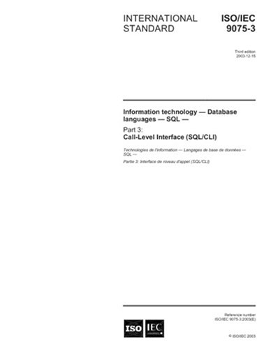ISO/IEC 9075-3:2003, Information technology - Database languages - SQL - Part 3: Call-Level ...