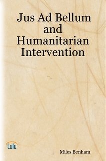 Jus Ad Bellum and Humanitarian Intervention: Miles Benham: Amazon.com ...
