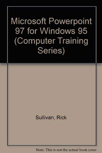 Microsoft PowerPoint 97 for Windows 95: Computer Training Series ...