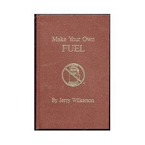 Make your Own Fuel: Wilkerson, Jerry: 9789994544219: Amazon.com: Books